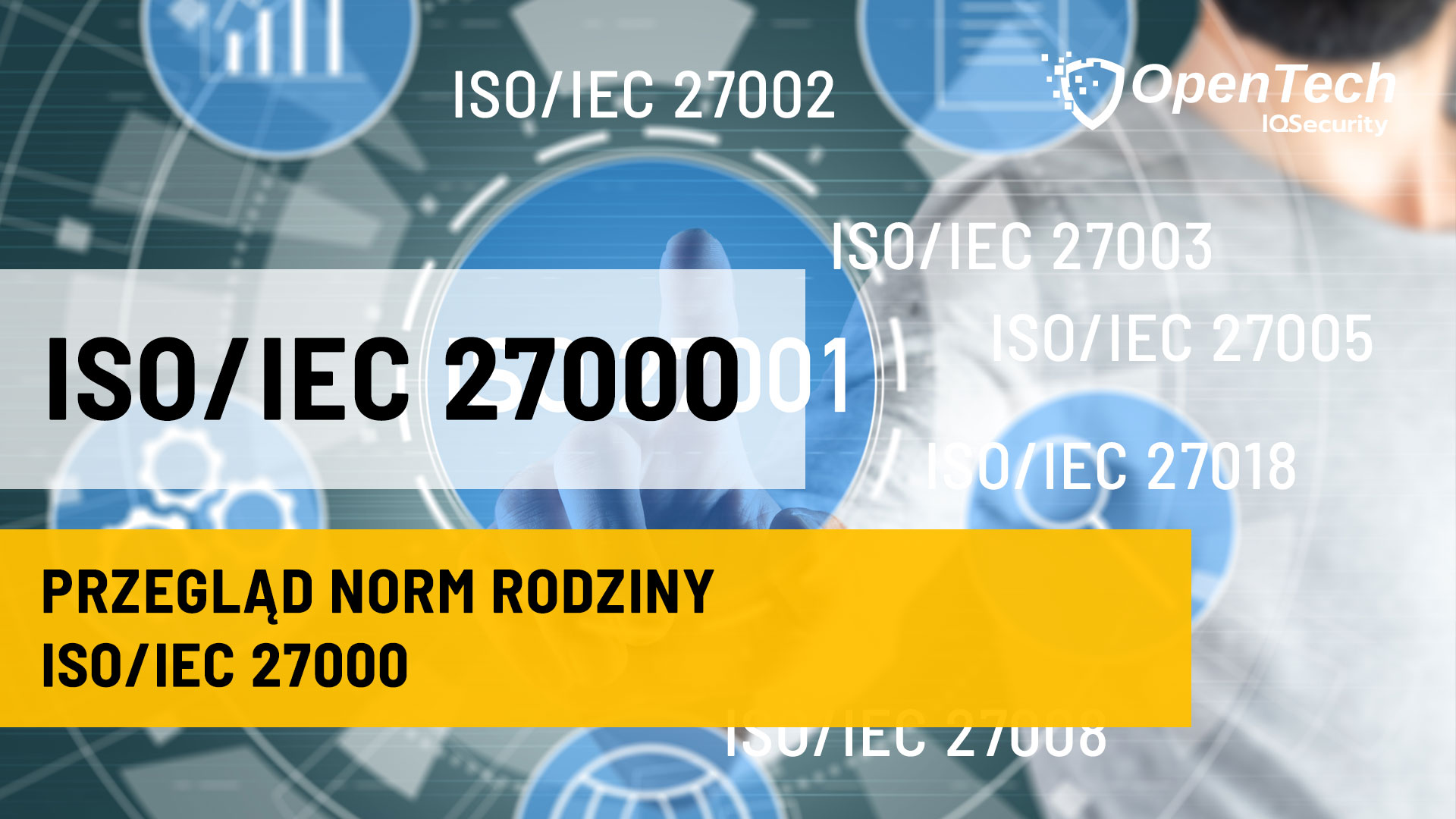 Przegląd norm bezpieczeństwa informacji z rodziny ISO/IEC 27000 | OpenTech